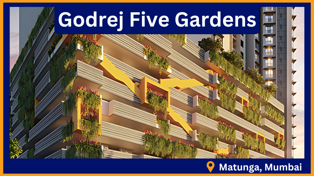 Godrej Five Gardens Matunga Mumbai: All You Need to Know
